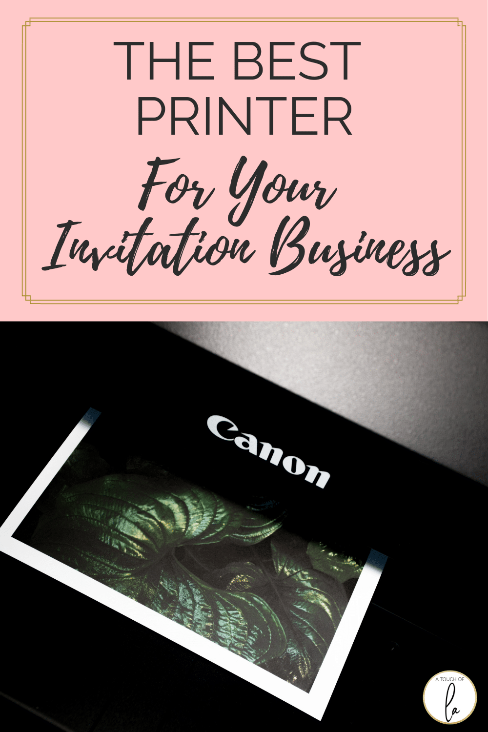 Best Printer for An Invitation Business - A Touch of LA