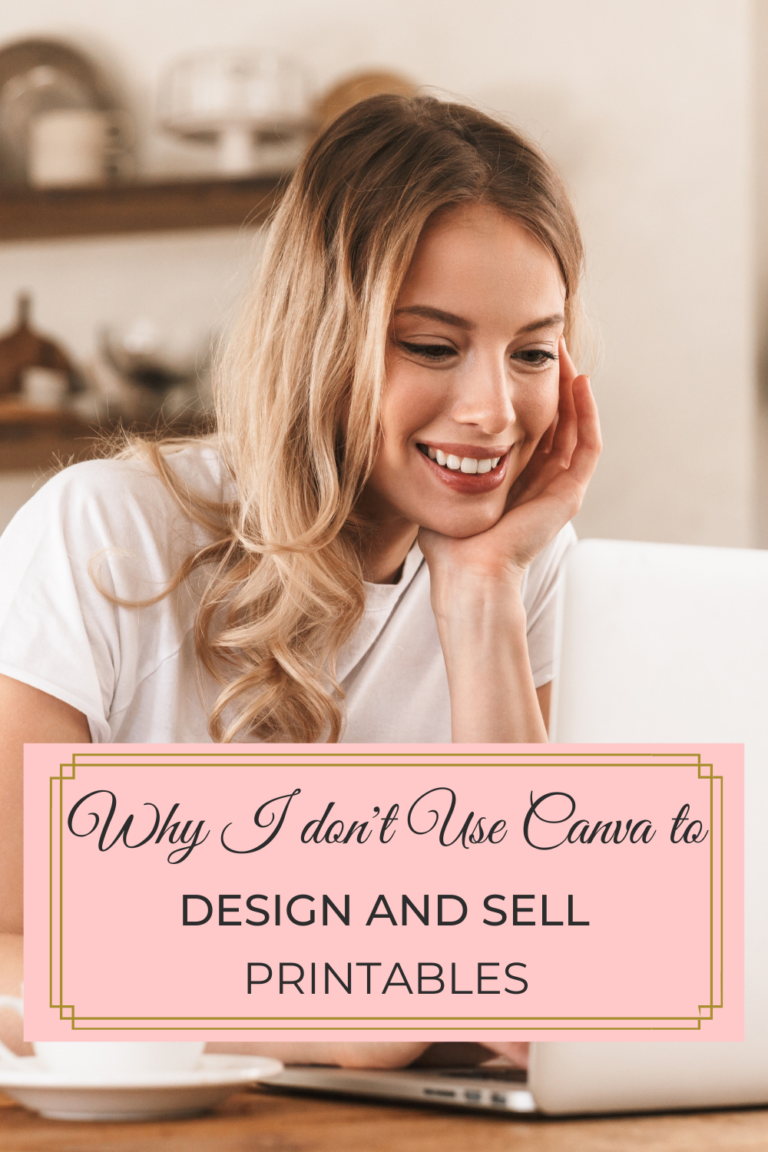Why I don't Use Canva to Design and Sell Printables